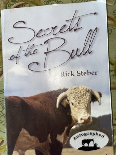 Secrets of the Bull: A Novel by Rick Steber, 2009, 1st Edition, Signed ...