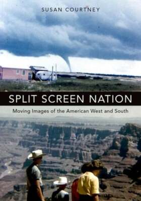 Split Screen Nation: Moving Images of the American West and South by ...
