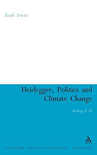 HEIDEGGER, POLITICS AND CLIMATE CHANGE: RISKING IT ALL By Ruth Irwin ...