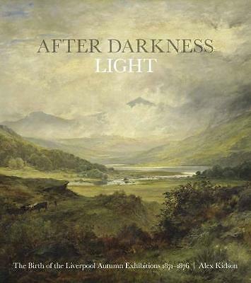 After Darkness Light: The Birth of the Liverpool Autumn Exhibitions ...