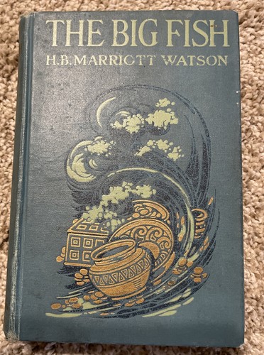 The Big Fish 1912 H. B. Marriott Watson Antique Book Little Brown ...