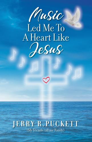 Music Led Me to a Heart Like Jesus by Jerry R. Puckett (2021, Trade ...