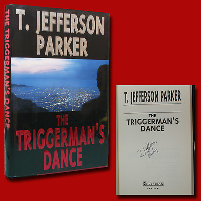 The Triggerman's Dance by T. Jefferson Parker (1996,HC,1st/1st) SIGNED VERY GOOD 9780786861422| eBay