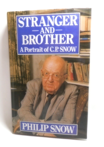 Stranger & Brother A Portrait of CP Snow Philip Snow JH/C 1982 1st ...