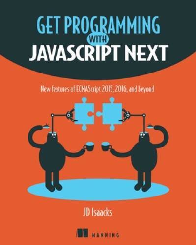 Get Programming with JavaScript Next: New features of ECMAScript 2015, 20 - GOOD 9781617294204| eBay