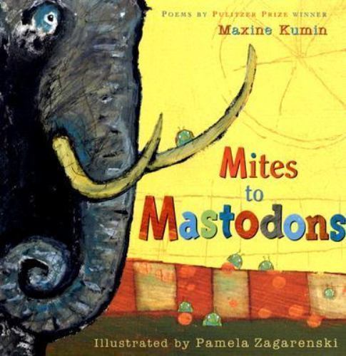 Mites to Mastodons : A Book of Animal Poems by Maxine Kumin (2006 ...