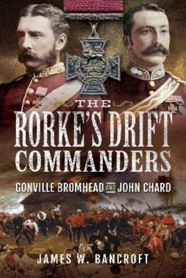 James W Bancroft The Rorke's Drift Commanders (Gebundene Ausgabe) (US ...