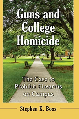 Gun-Free Colleges: The Evidence That They Save Student Lives by Stephen ...