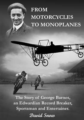 From Motorcycles to Monoplanes: The Story of George Barnes, an ...