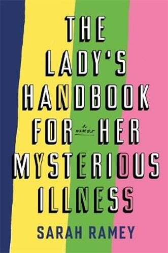 The Lady's Handbook For Her Mysterious Illness by Sarah Ramey: Used | eBay