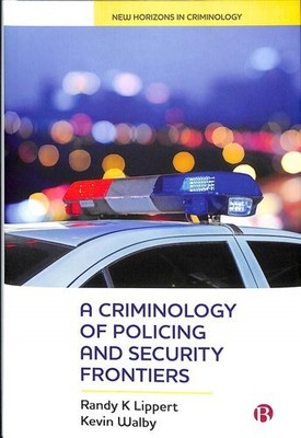 Criminology of Policing and Security Frontiers by Randy Lippert ...