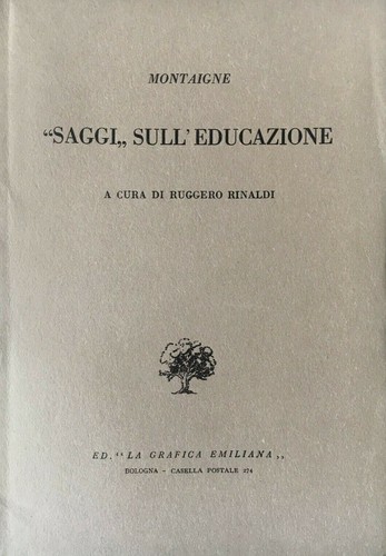Montaigne, Saggi sull'educazione, a c. R. Rinaldi, La grafica emiliana ...