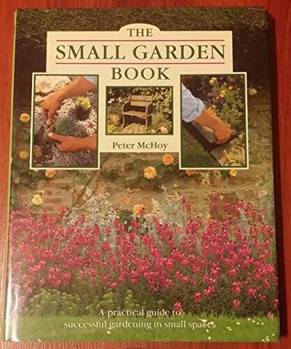 The Small Garden Book - Hardcover By Mchoy, Peter - GOOD 9780760711002 ...