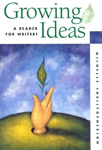 Growing Ideas: A Reader for Writers By Michelle Christopherson | eBay