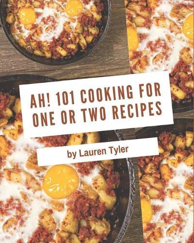 Lauren Tyler Ah! 101 Cooking for One or Two Recipes (Poche) | eBay