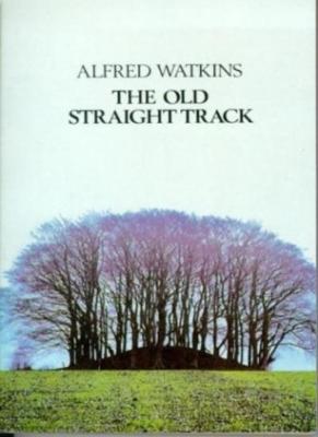 The Old Straight Track: The Classic Book on Ley Lines By Alfred | eBay