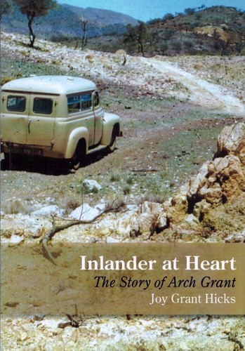 Inlander at Heart, The Story of Arch Grant, Joy Grant Hicks, John Flynn ...