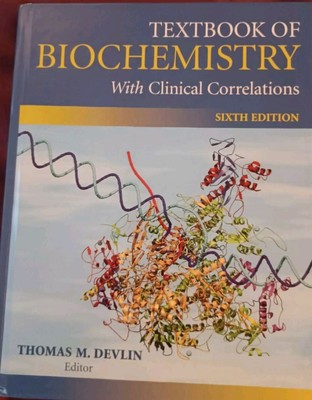 Textbook of Biochemistry with Clinical Correlations by Thomas M. Devlin ...