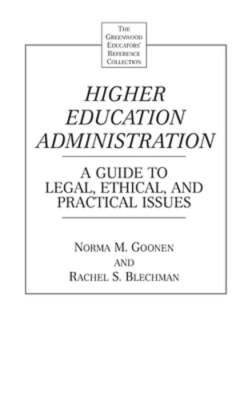 Higher Education Administration: A Guide to Legal, Ethical, and ...