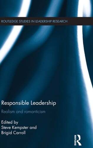 Responsible Leadership: Realism and Romanticism by Steve Kempster: New ...