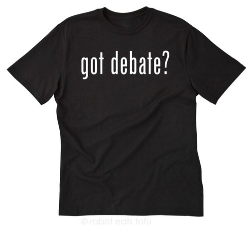 Got Debate? T-shirt Funny Debating Debate Club Skills Tee Shirt T Shirt ...