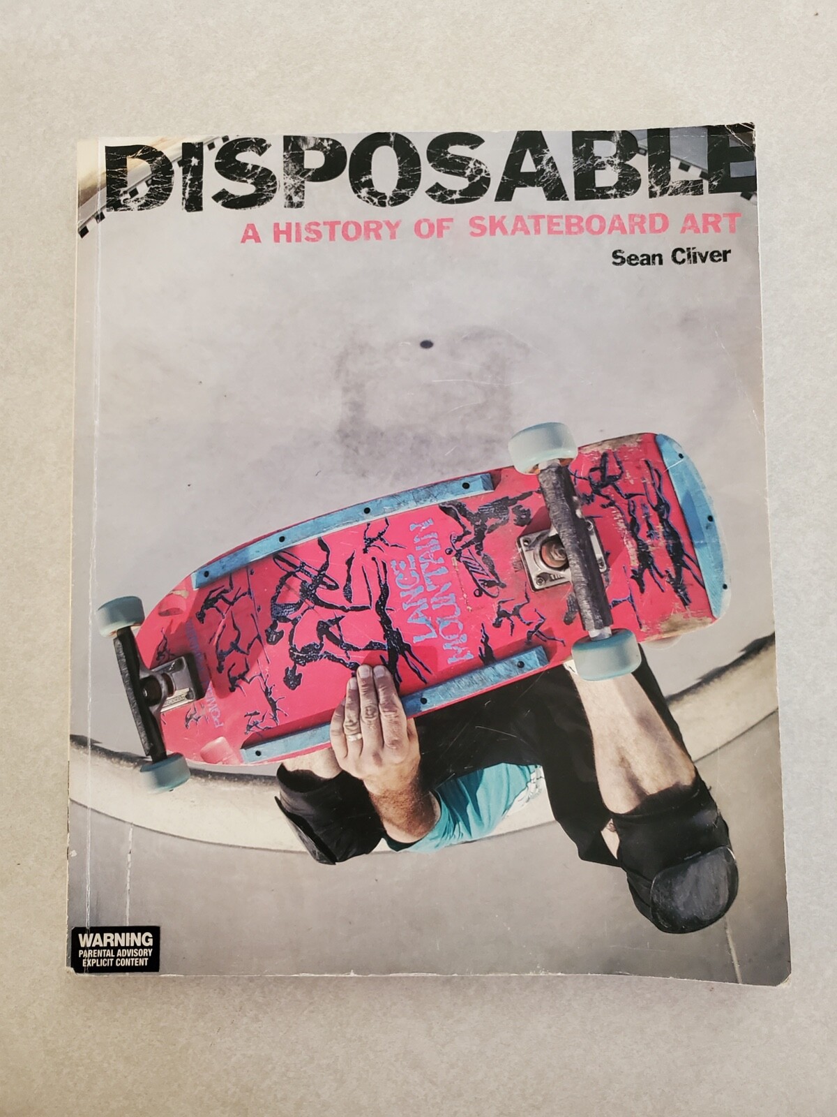 Disposable A History Of Skateboard Art, Sean Cliver, 1st Edition | eBay