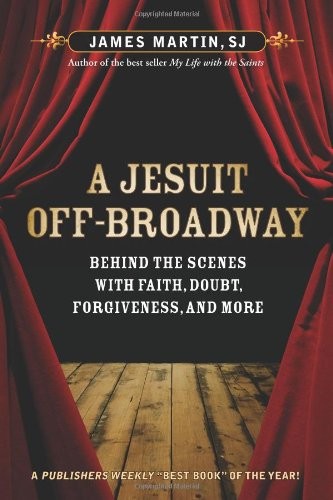 A JESUIT OFF-BROADWAY: BEHIND THE SCENES WITH FAITH, By Martin James Sj ...