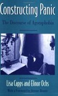 Constructing Panic: The Discourse of Agoraphobia by Capps, Lisa, Ochs ...