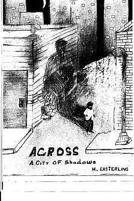 Across a City of Shadows by Mark Anthony Easterling (Paperback ...