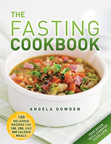 The Fasting Cookbook: 100 delicious recipes for 100, 200 and 300 ...