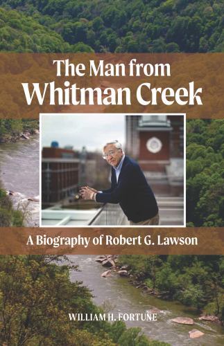The Man from Whitman Creek : The Biography of Robert G. Lawson by ...
