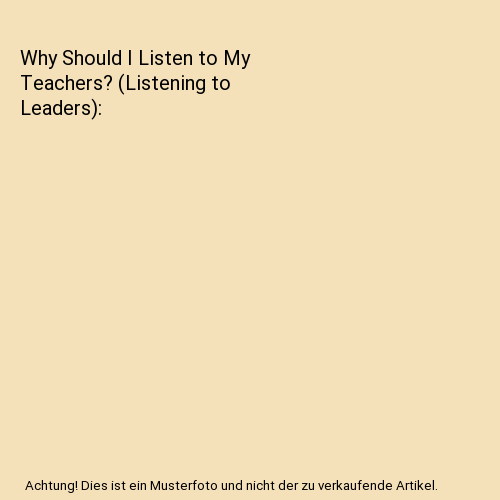 Why Should I Listen to My Teachers? (Listening to Leaders), Honders ...