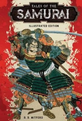 A. B. Mitford Tales of the Samurai (Tapa dura) Illustrated Classic ...