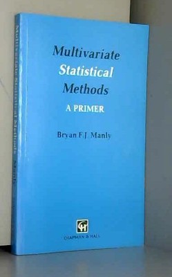 Multivariate Statistical Methods: A Primer (Chapman & Hall Statistics ...