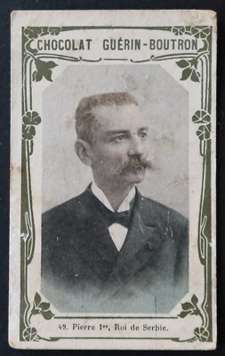 Chromo image GUERIN BOUTRON # 49 Peter 1st King of Serbia 2 | eBay