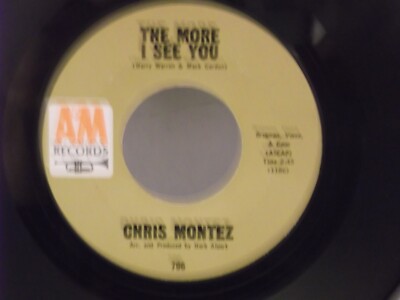 Chris Montez,A&M 796,"The More I See You",US,7" 45,tan labels, 1968 pop ...