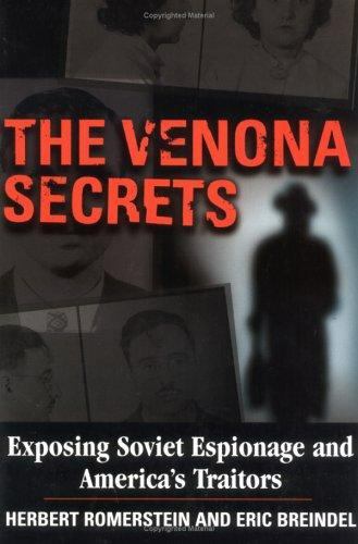 The Venona Secrets : Exposing Soviet Espionage and America's Traitors ...