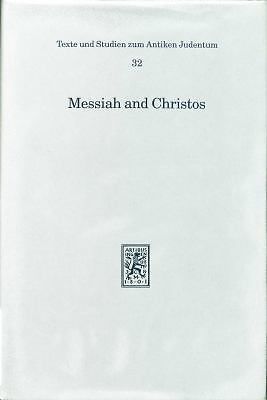 Texts and Studies in Ancient Judaism Ser.: Messiah and Christos : Studies in the Jewish Origins ...