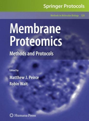 Methods in Molecular Biology Ser.: Membrane Proteomics : Methods and ...