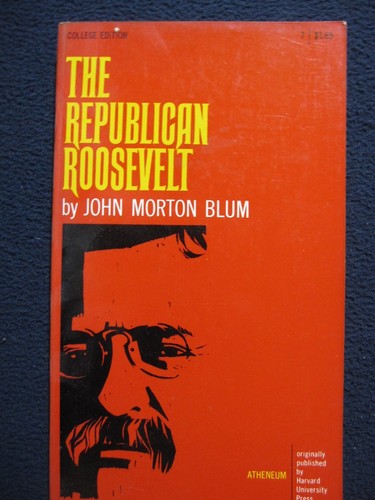 The Republican Roosevelt [Paperback] [Jan 01, 1977] Blum, John Morton ...