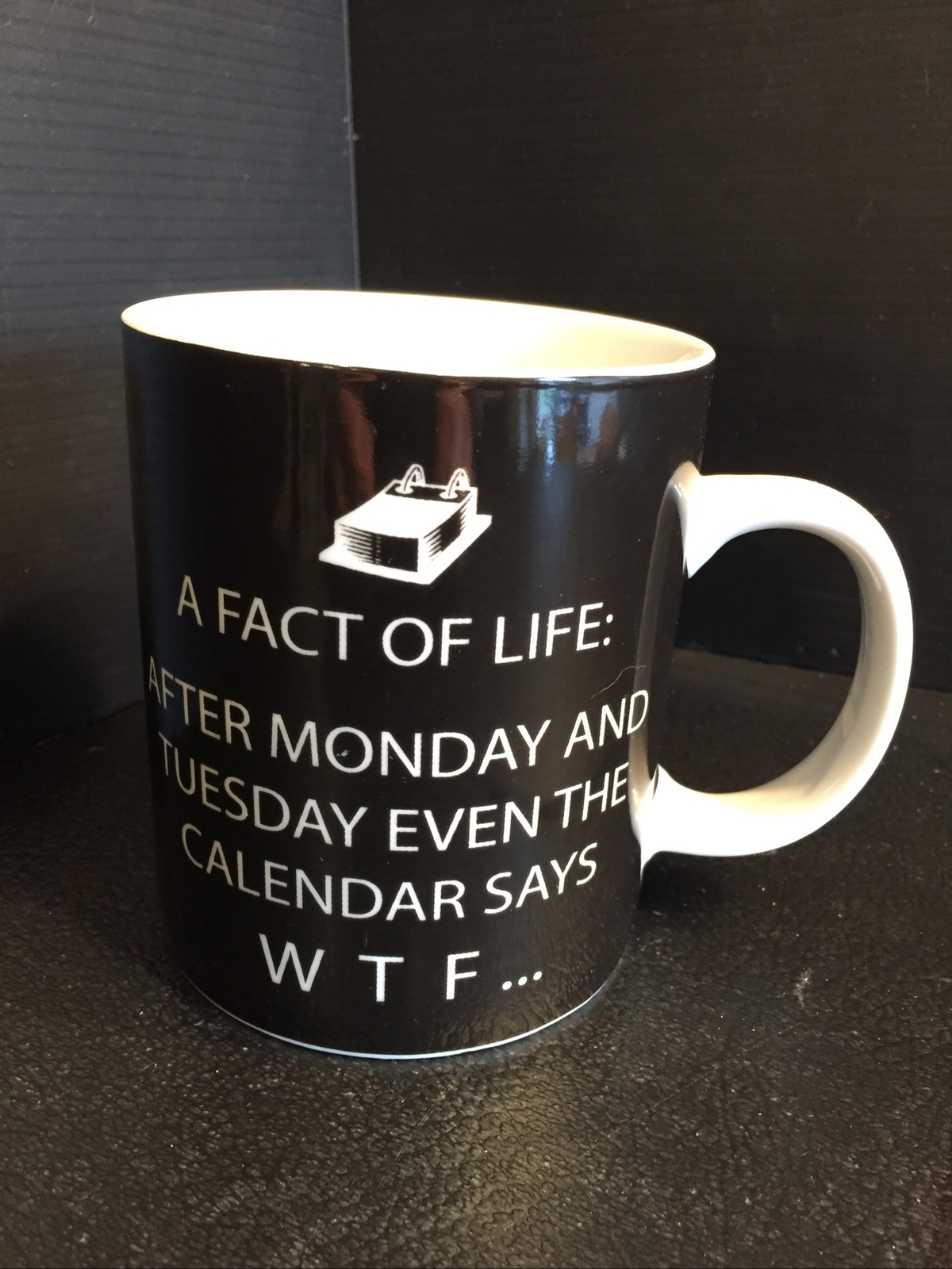 B52) Coffee Mug Fact of Life After Monday and Tuesday Even the Calendar ...