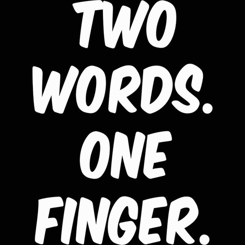 Two Words One Finger - Mens Funny Novelty T-Shirt Tee ShirtsT Shirt ...