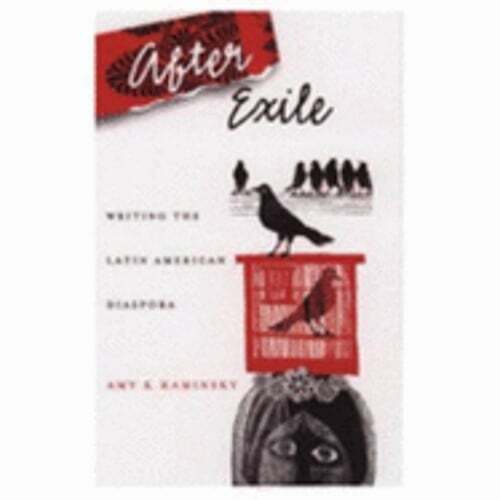 After Exile: Writing the Latin American Diaspora by Amy Kaminsky: Used ...