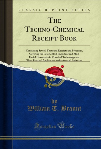 The Techno-Chemical Receipt Book (Classic Reprint) 9781330827369| eBay