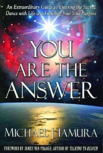 You Are the Answer: An Extraordinary Guide to Entering the Sacred Dance ...