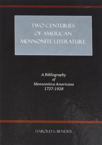 TWO CENTURIES OF AMERICAN MENNONITE LITERATURE By Harold S. Bender ...