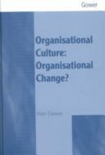 Organisational Culture : Organisational Change? by Peter Elsmore (2001 ...