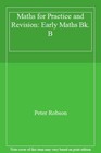 Maths for Practice and Revision: Early Maths Bk. B, Robson ...