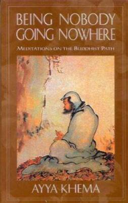 Being Nobody, Going Nowhere: Meditations on the Buddhist Path - VERY ...