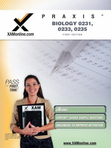 Xam Praxis Ser.: Praxis Biology 0231, 0233, 0235 Teacher Certification ...